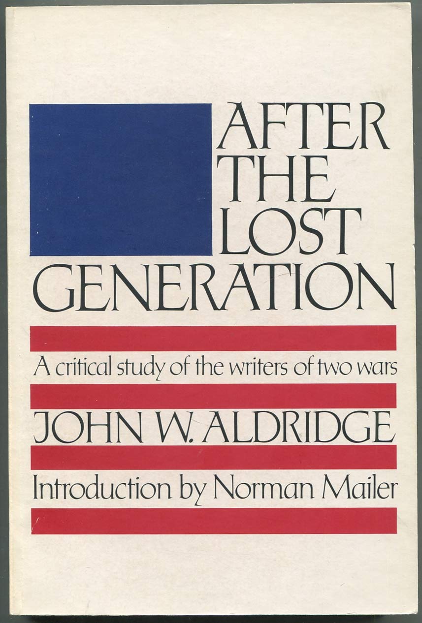 After the Lost Generation: A Critical Study of the Writers of Two Wars ...