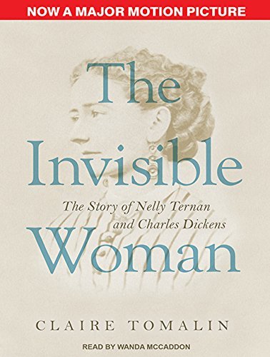 The Invisible Woman: The Story of Nelly Ternan and Charles Dickens by ...