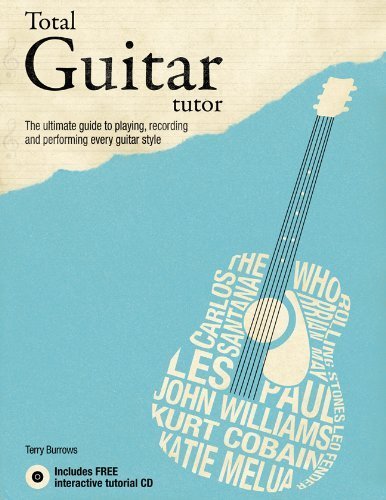 Total Guitar Tutor: The Ultimate Guide to Playing, Recording and ...
