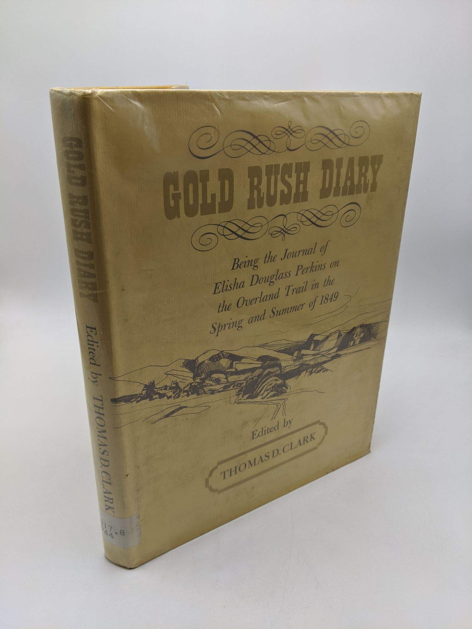 Gold Rush Diary: Being the journal of Elisha Douglass Perkins by Thomas ...