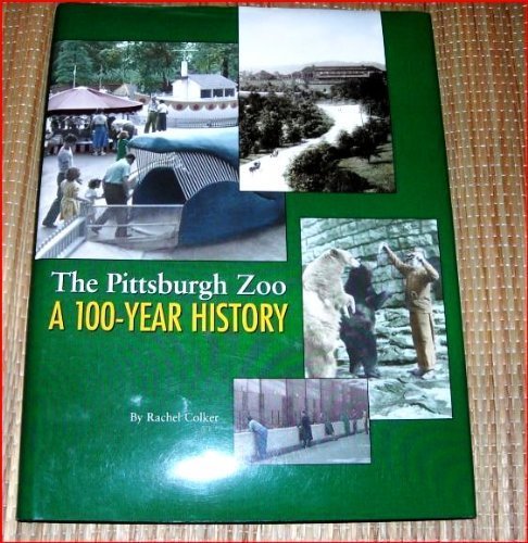 The Pittsburgh Zoo: A 100-Year History by Rachel Colker | Goodreads
