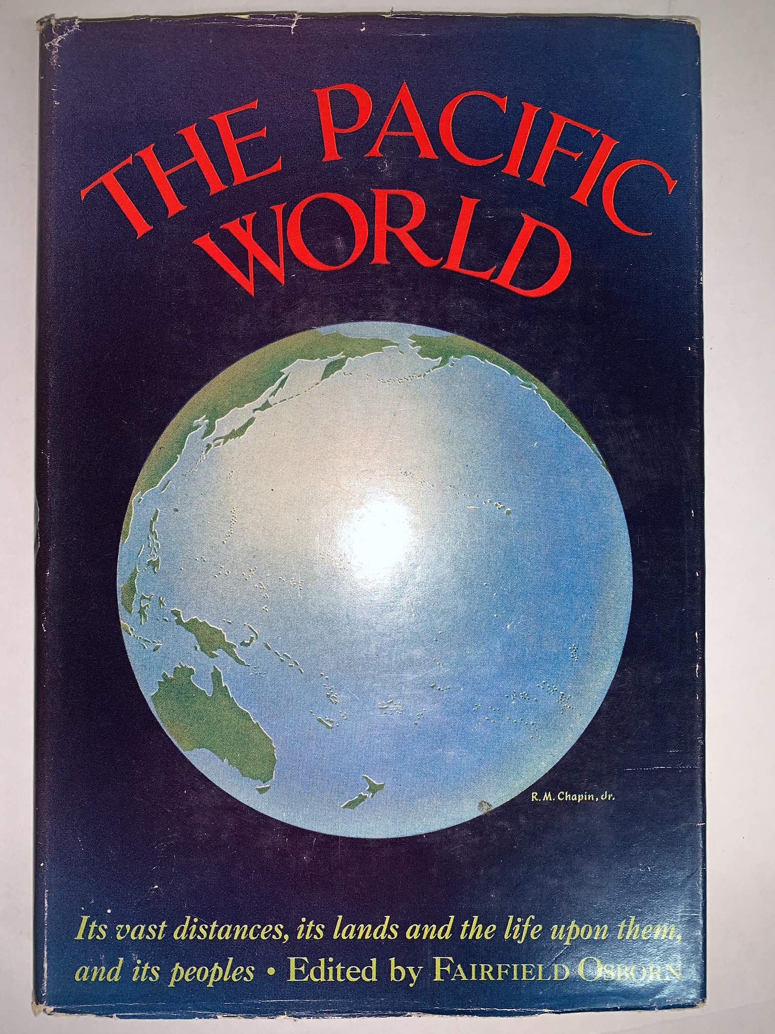 THE PACIFIC WORLD Its Vast Distances, its Lands and the Life Upon Them ...