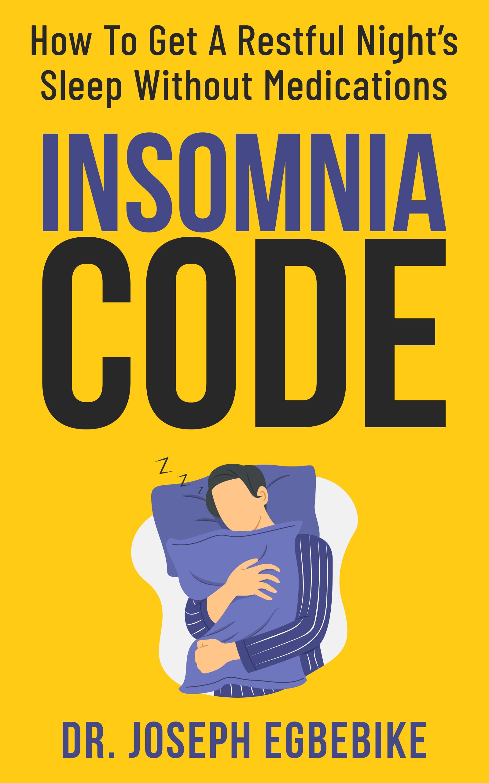 Insomnia Code: How To Get A Restful Night's Sleep Without Medications ...