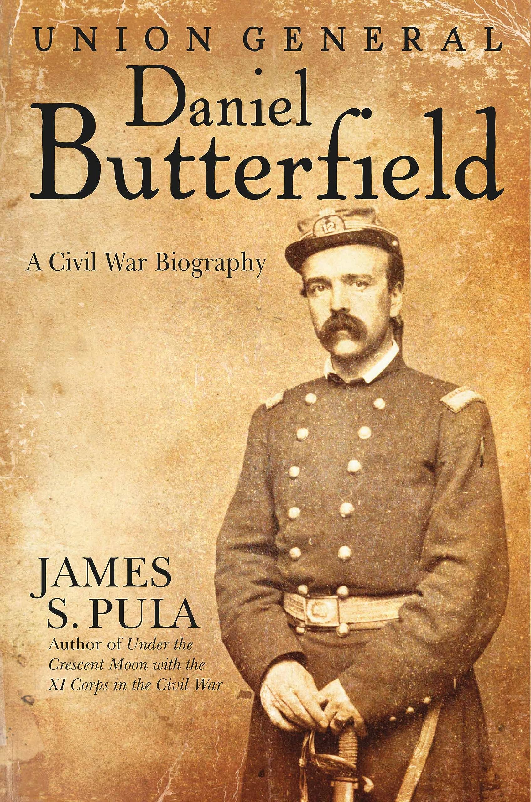 Union General Daniel Butterfield: A Civil War Biography by James S ...