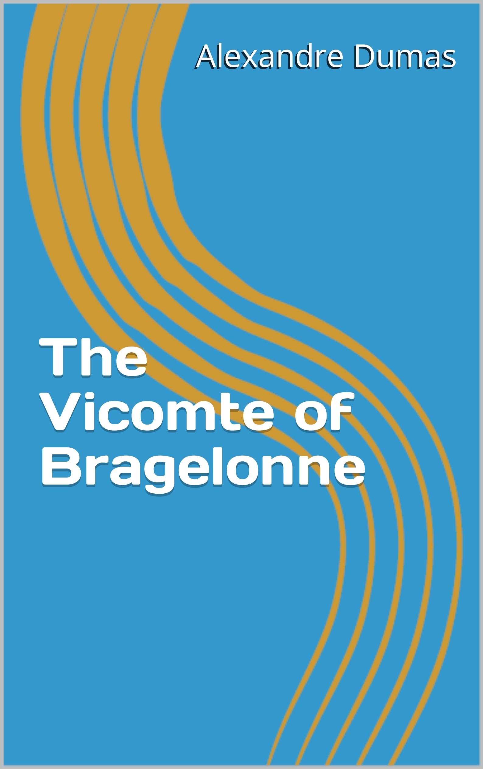 The Vicomte of Bragelonne by Alexandre Dumas | Goodreads