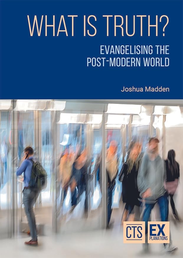 What is Truth?: Evangelising the Post-Modern World by Joshua Madden ...