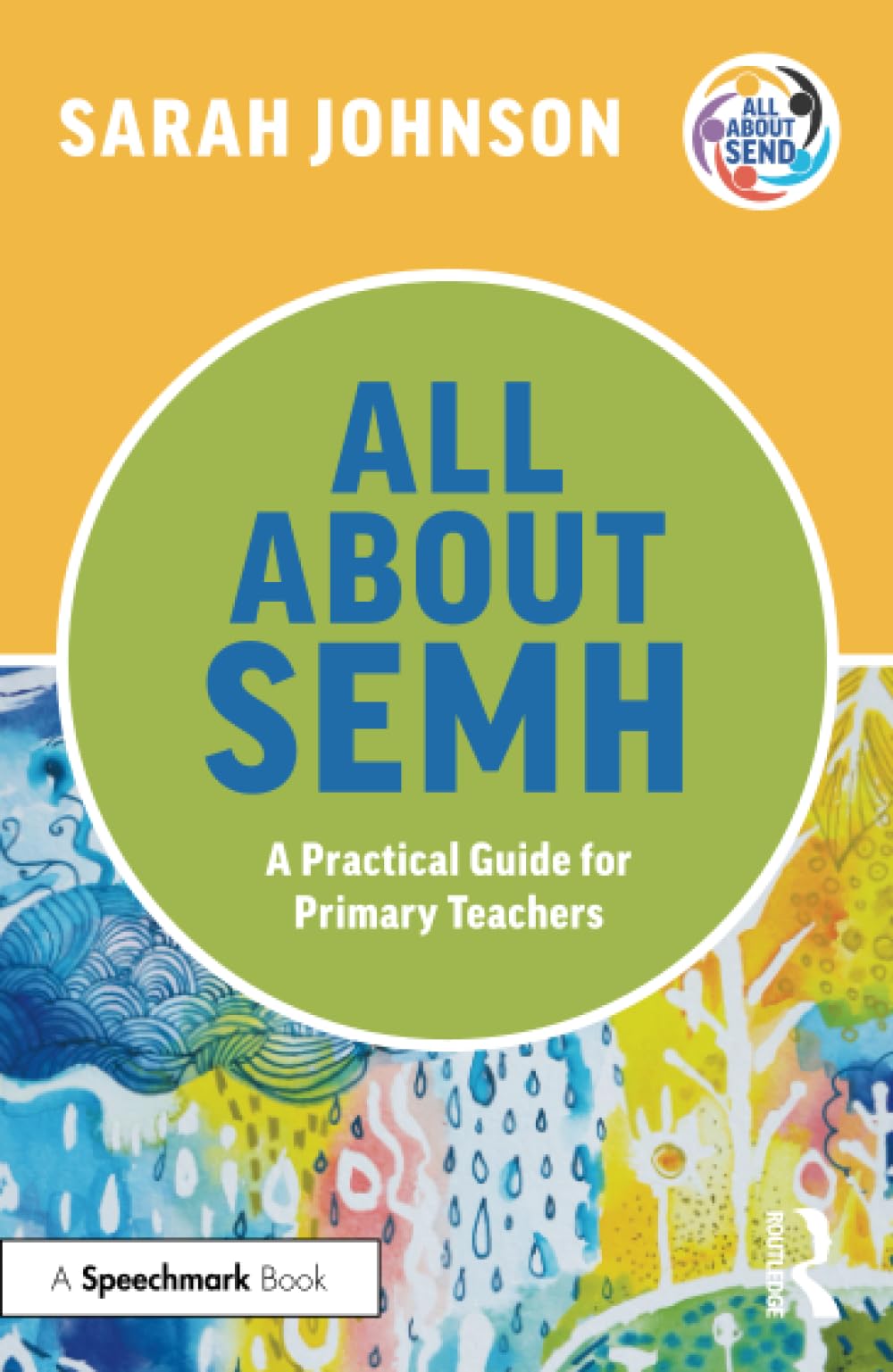 All About SEMH: A Practical Guide for Primary Teachers by Sarah Johnson ...