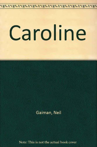 Caroline by Neil Gaiman | Goodreads