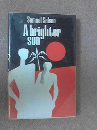 A Brighter Sun by Sam Selvon | Goodreads
