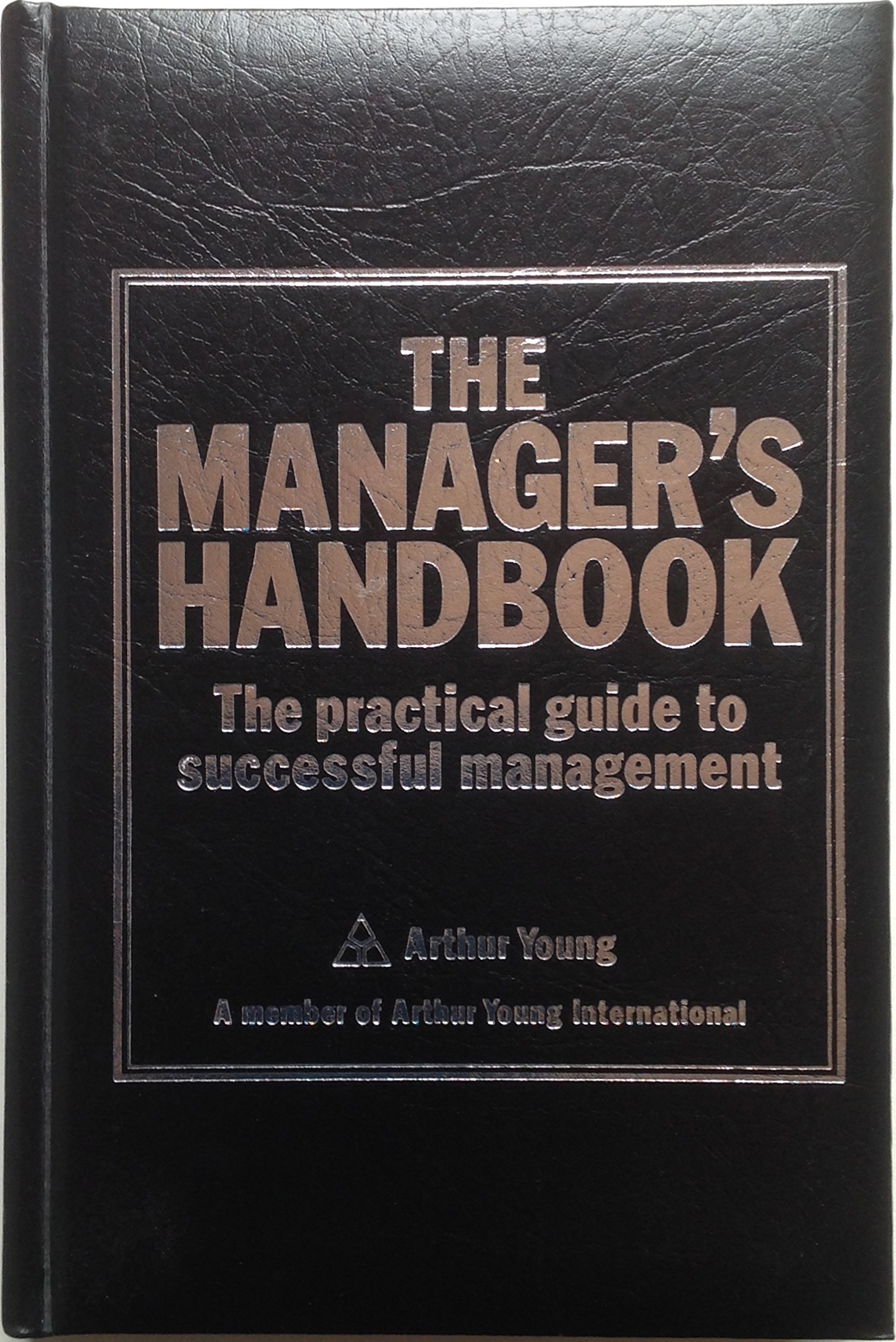 The Manager's Handbook: The Practical Guide to Successful Management by ...