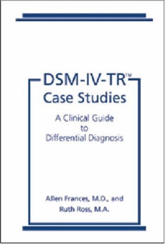 DSM-IV-TR Case Studies: A Clinical Guide to Differential Diagnosis (DMS ...