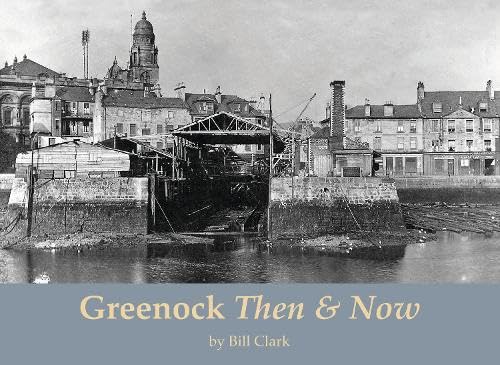 Greenock Then and Now by Bill Clark | Goodreads