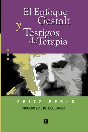 El enfoque Gestalt y testigos de terapia by Fritz Perls by Frederick ...