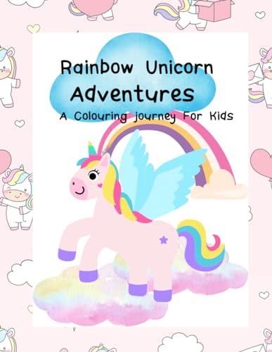 Rainbow Unicorn Adventures - A Coloring Journey for Kids: The magic of ...