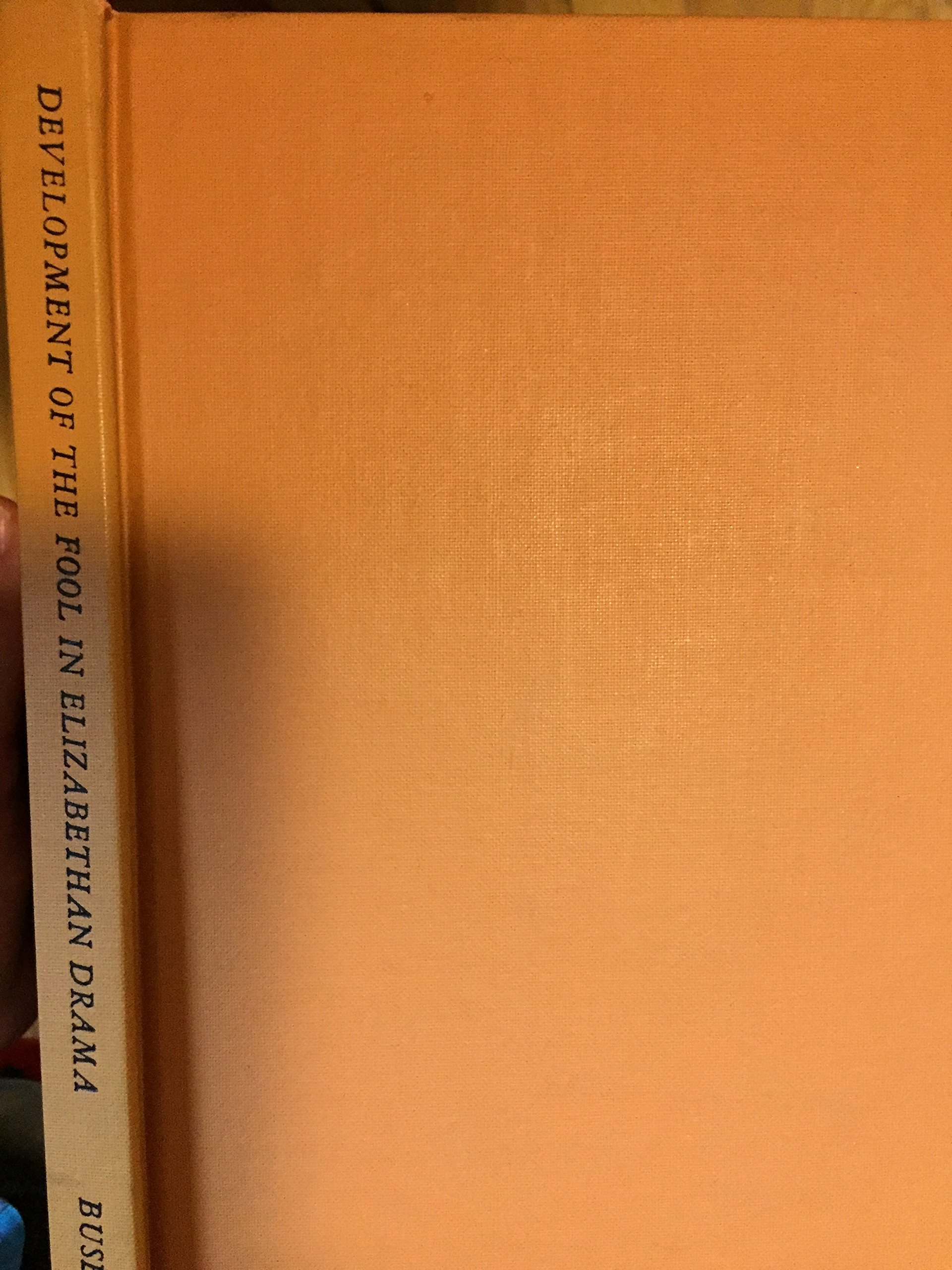 Studies in the Development of the Fool in the Elizabethan Drama by ...