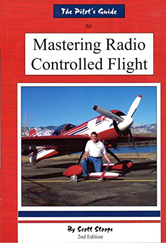 The Pilot's Guide to Mastering Radio Controlled Flight/2nd Edition by ...
