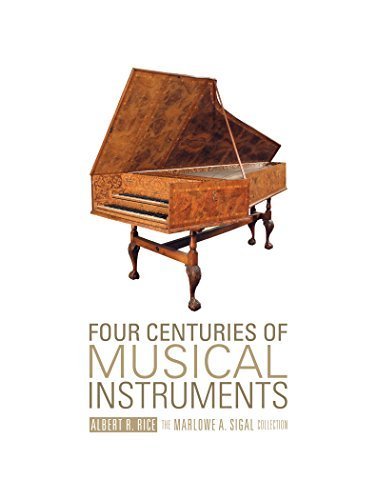 Four Centuries of Musical Instruments: The Marlowe A. Sigal Collection ...