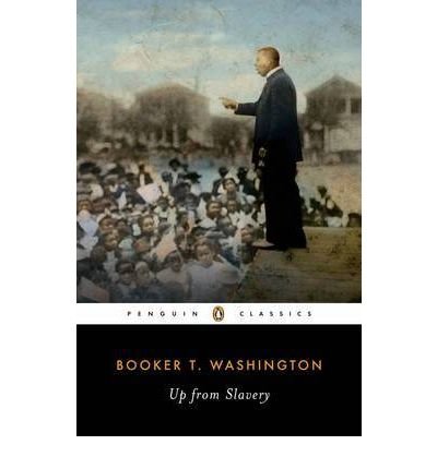 Up from Slavery[ UP FROM SLAVERY ] By Washington, Booker T. ( Author ...