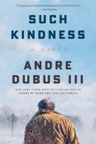 Such Kindness: A Novel by Andre Dubus III | Goodreads