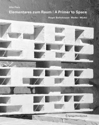 Elementares zum Raum | A Primer to Space: Roger Boltshauser Werke ...