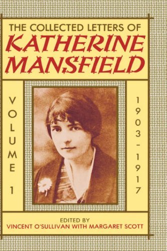 The Collected Letters of Katherine Mansfield, Volume One (1): 1903-1917 ...