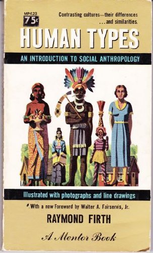 Human Types: An Introduction to Social Anthropology by Raymond Firth ...