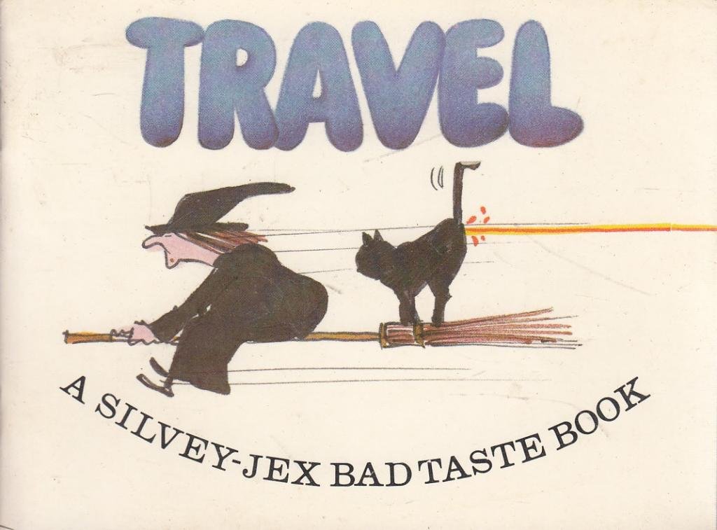 Travel (Bad Taste Books) by Hugh Silvey~Wally Jex | Goodreads