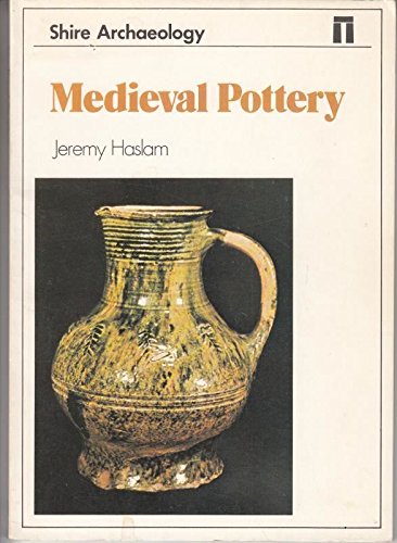 Medieval pottery in Britain (Shire archaeology) by Jeremy Haslam ...