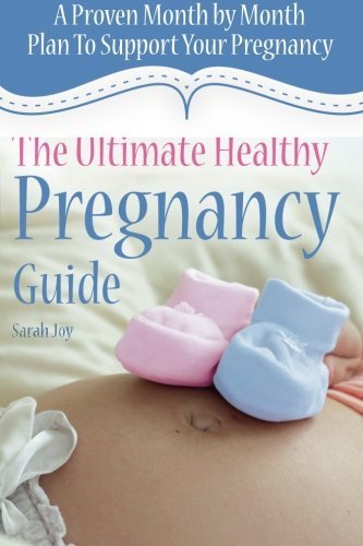 The Ultimate Healthy Pregnancy Guide: A Proven Month By Month Plan To ...