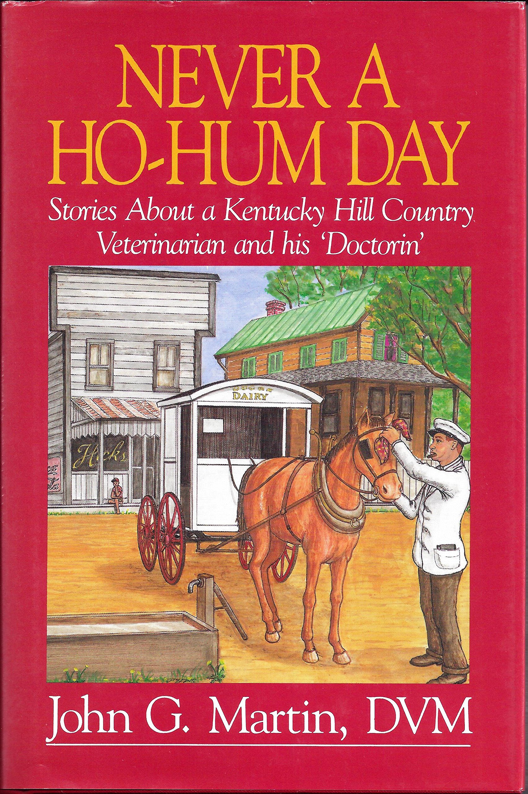 Never a Ho-Hum Day: Stories About a Kentucky Hill Country Veterinarian ...