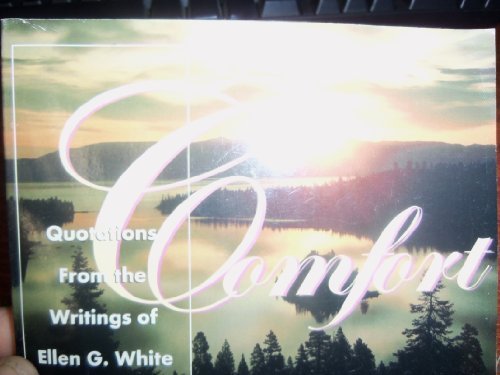 Comfort: Quotations from the Writings of Ellen G. White by Ellen Gould ...