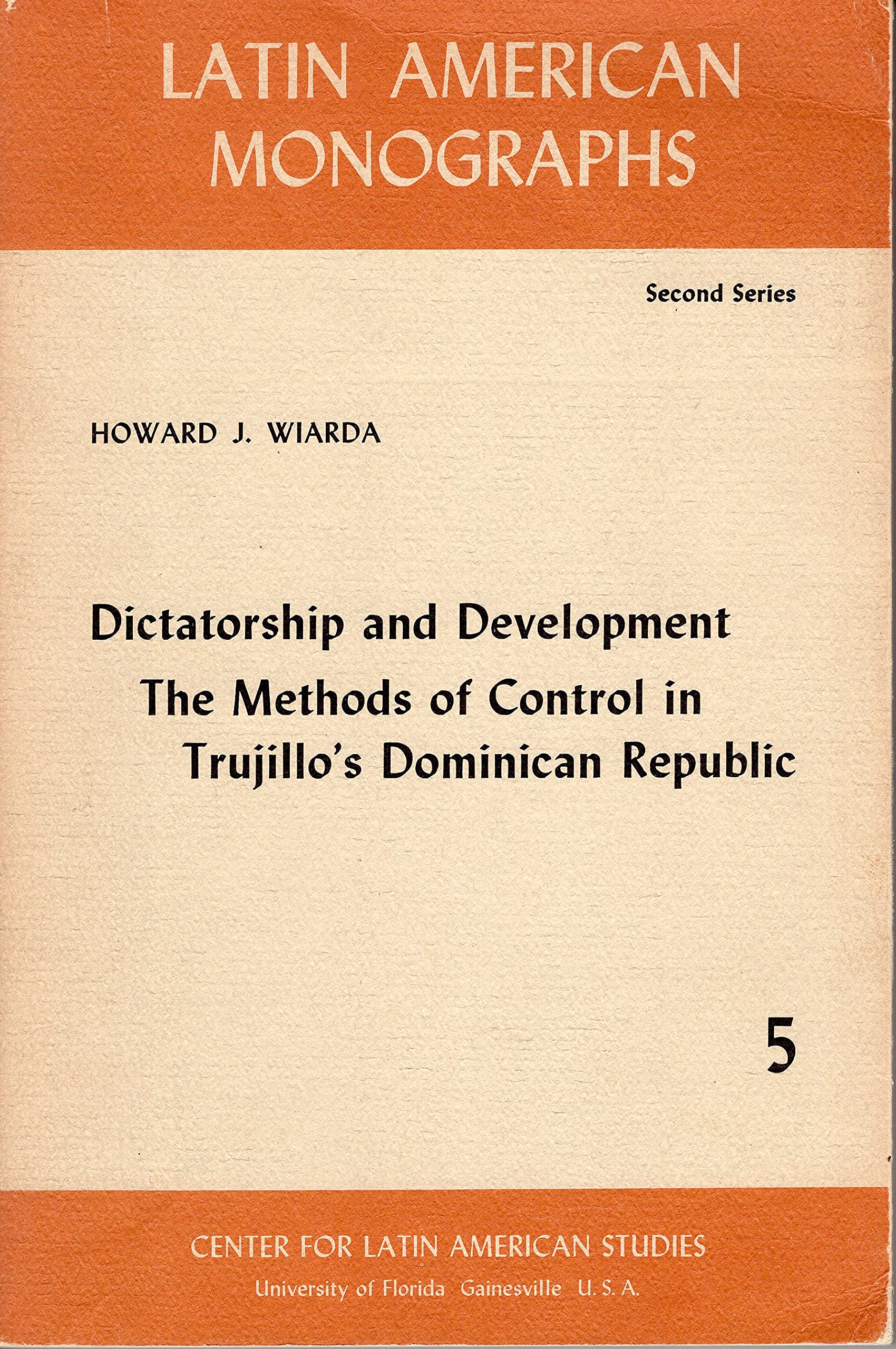 Dictatorship and Development: Methods of Control in Trujillo's ...