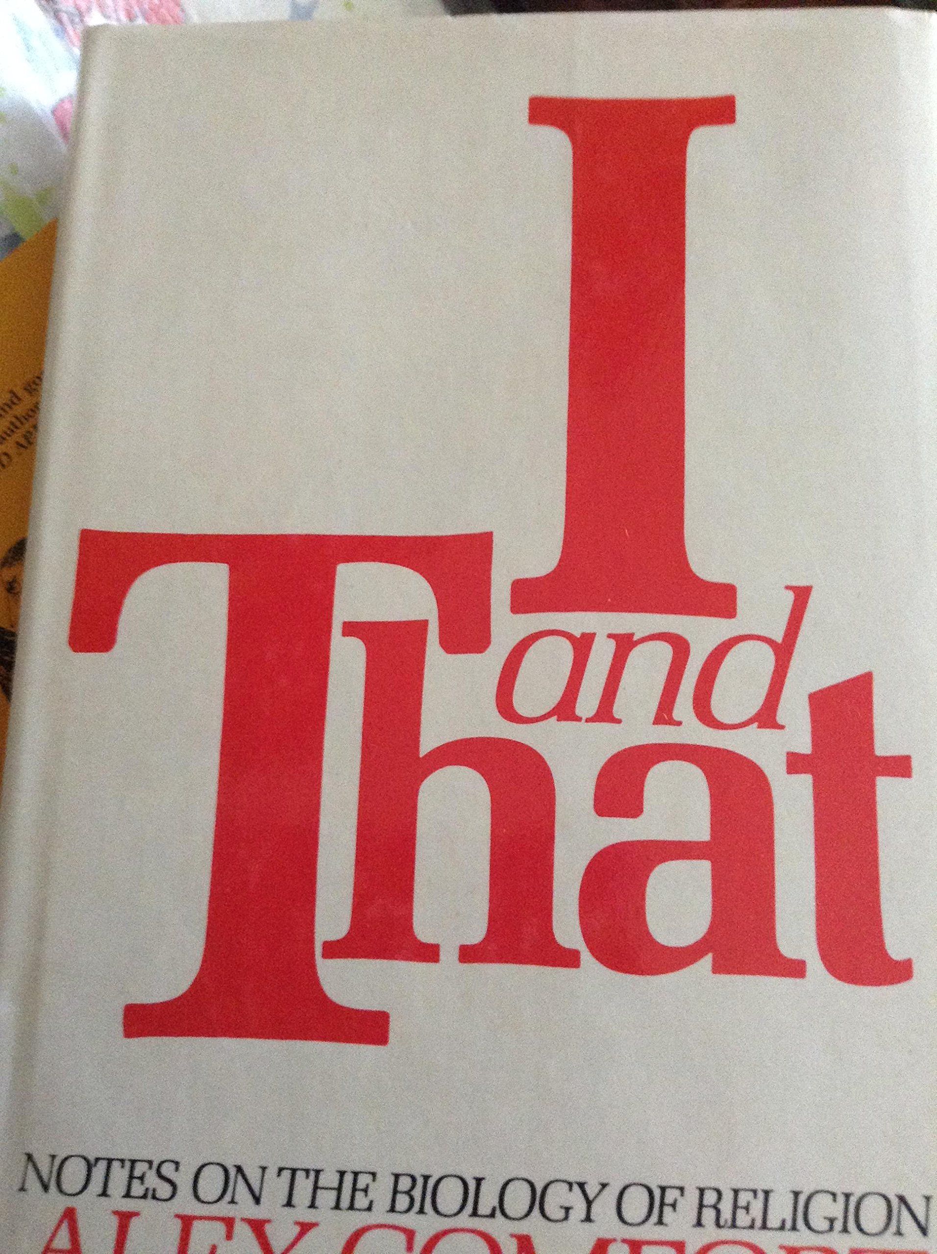 I and that: Notes on the biology of religion by Alex Comfort | Goodreads