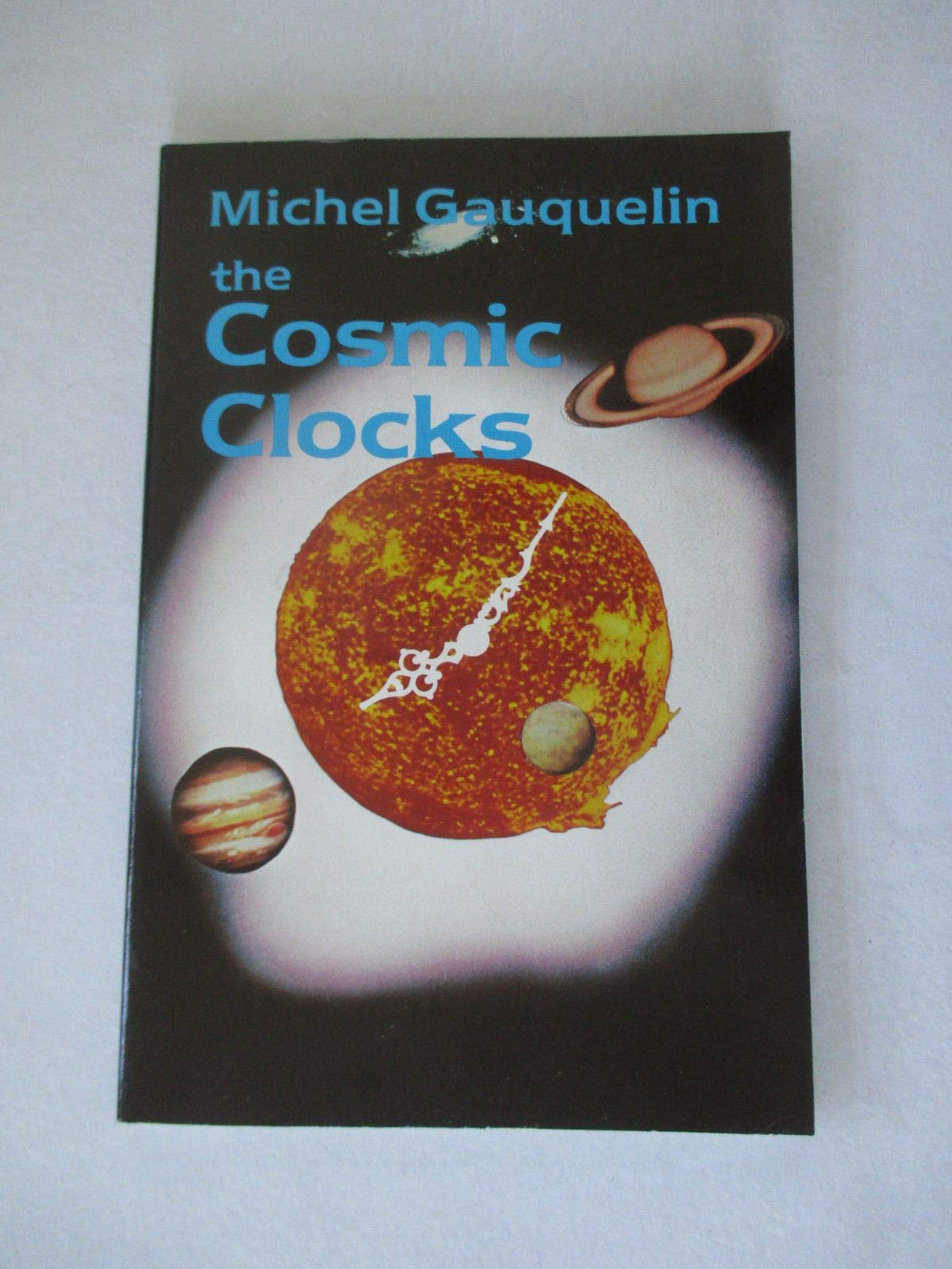 The Cosmic Clocks: From Astrology to a Modern Science by Michel ...