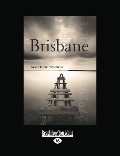 Brisbane by Matthew Condon (2012-12-28) by Matthew Condon | Goodreads