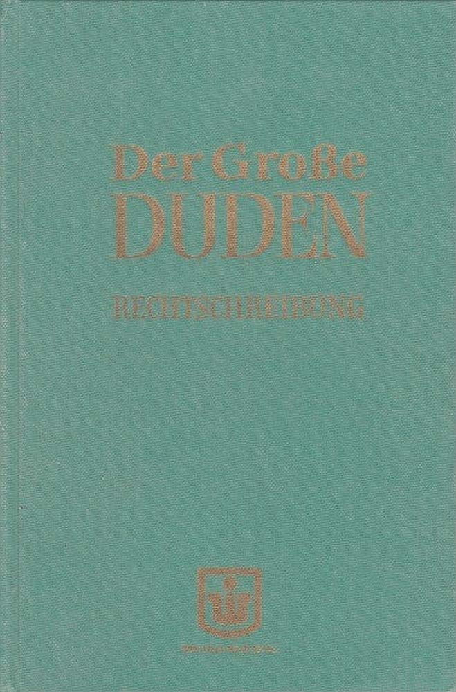Rechtschreibung Der Deutschen Sprache Und Der Fremdworter (Der Duden in ...