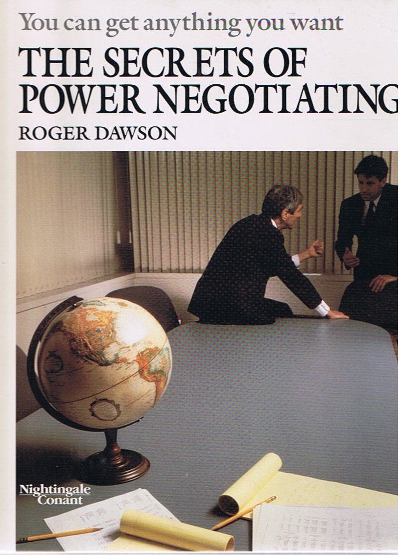 The Secrets of Power Negotiating (You Can Get Anything You Want: The ...