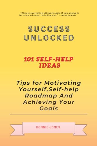 SUCCESS UNLOCKED: 101 SELF-HELP IDEAS: Tips for Motivating Yourself ...