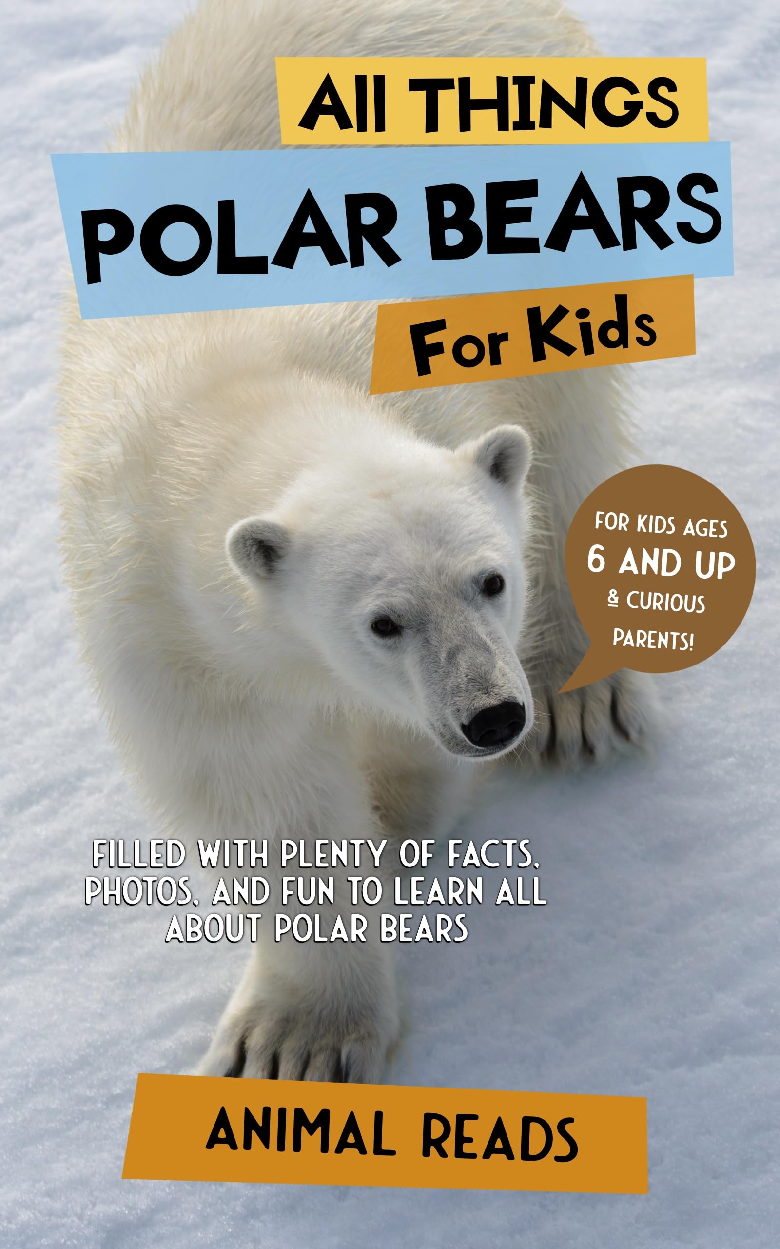 All Things Polar Bears For Kids: Filled With Plenty of Facts, Photos ...