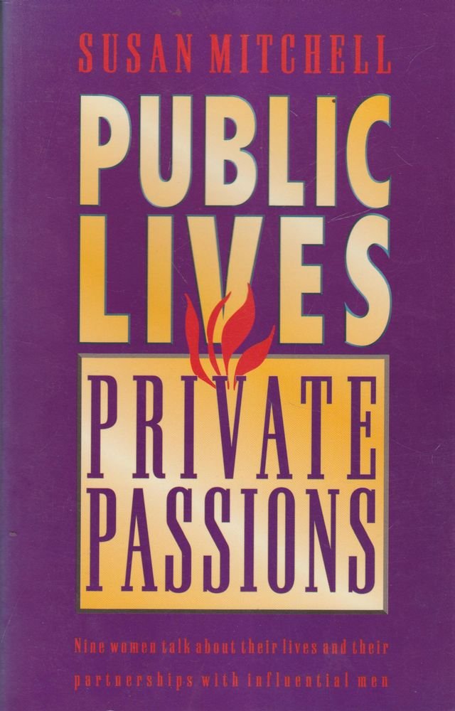 Public lives, private passions: Nine women talk about their lives and ...