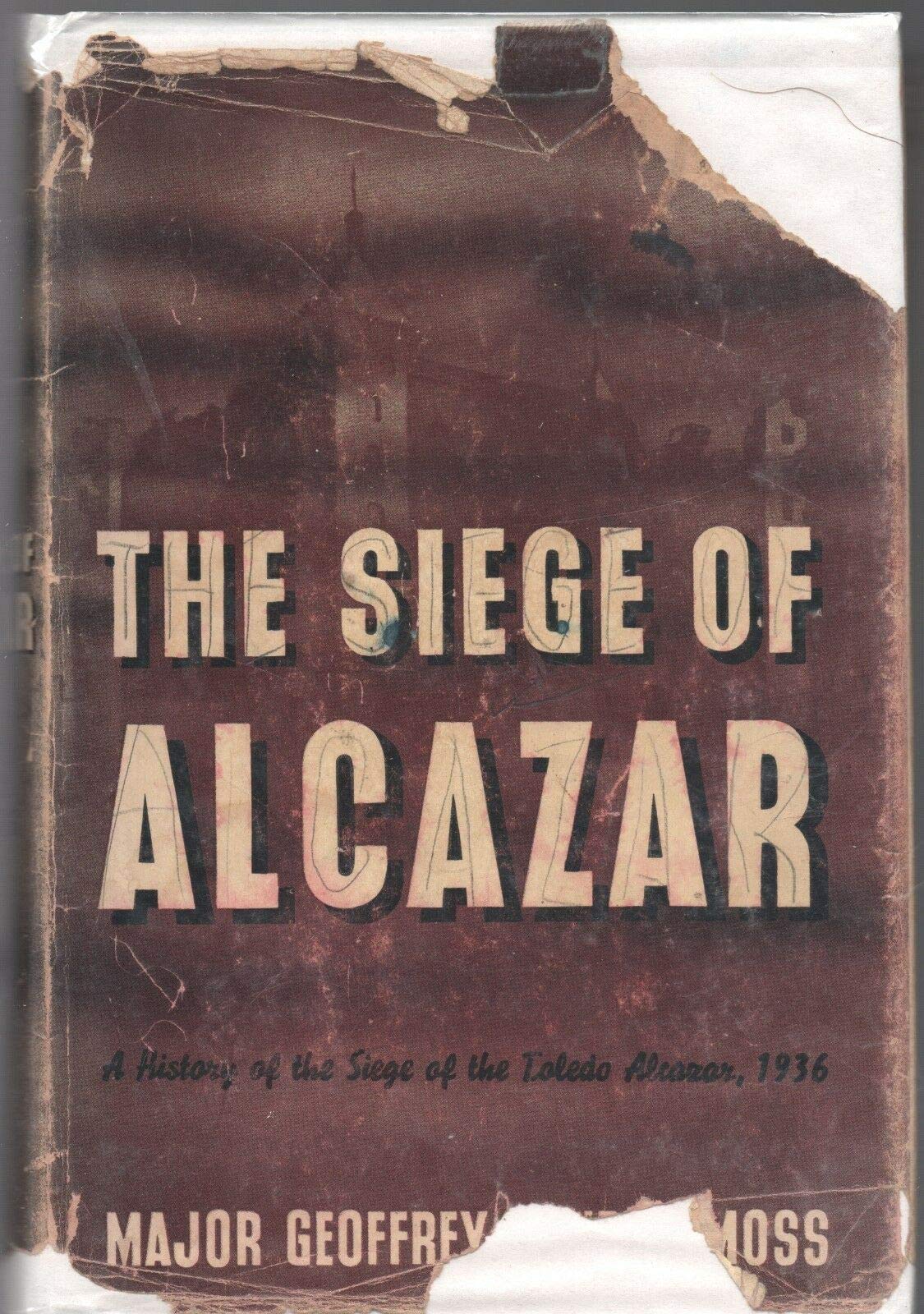 THE SIEGE OF ALCAZAR by MAJOR GEOFFREY MCNEILL MOSS KNOPF 1937 1938 2nd ...