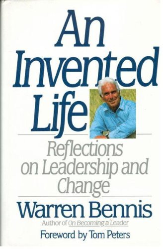 An Invented Life: Reflections on Leadership and Change by Warren G ...