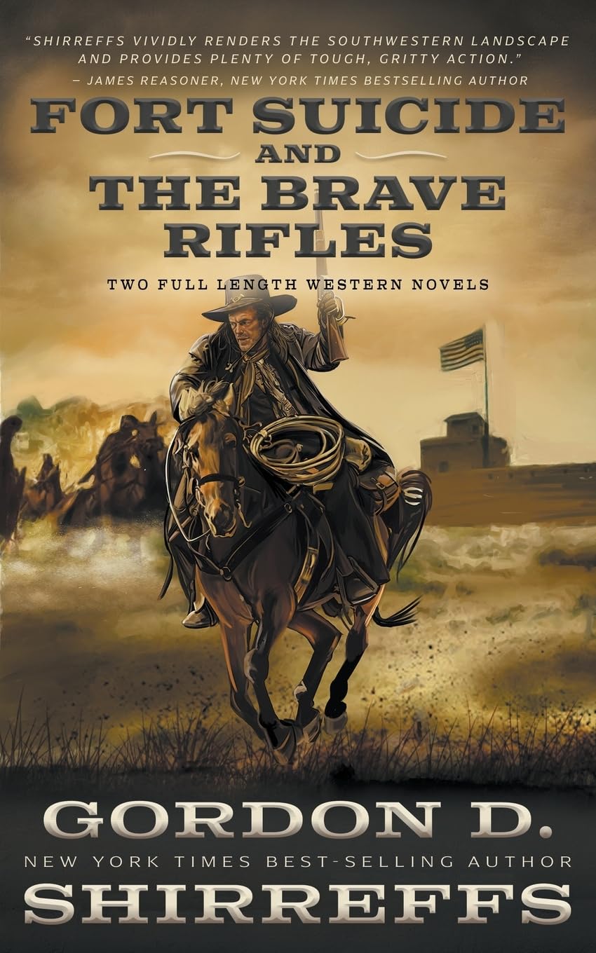 Fort Suicide and The Brave Rifles: Two Full Length Western Novels by ...