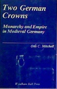 Two German Crowns Monarchy And Empire In Medieval Germany by Otis C ...