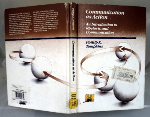 Communication as Action: An Introduction to Rhetoric and Communication ...