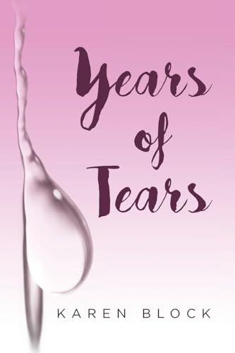 Years of Tears by Karen Block | Goodreads