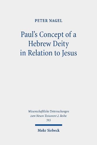 Paul's Concept of a Hebrew Deity in Relation to Jesus: Insights from the Kyrios and Theos ...