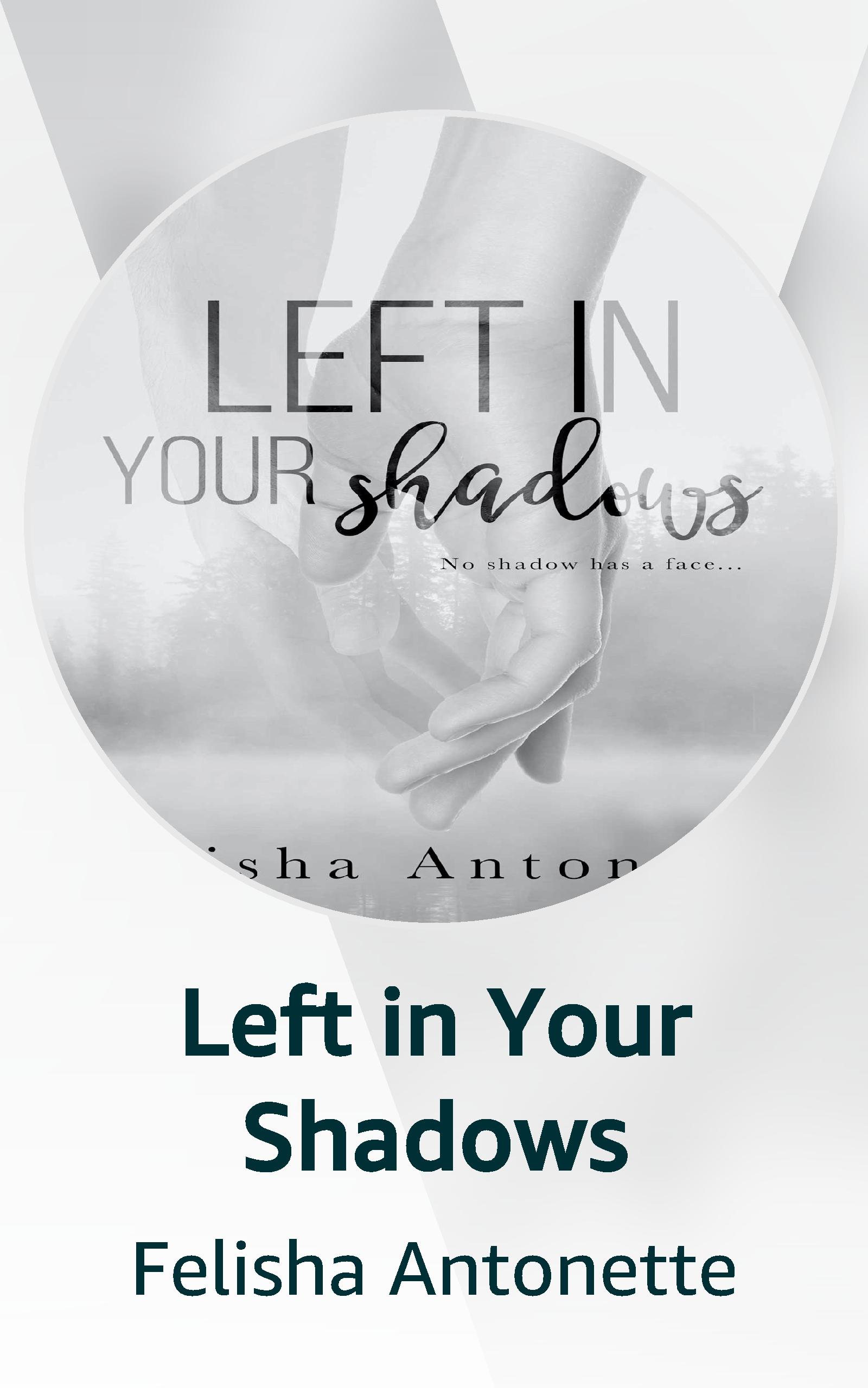 Left in Your Shadows by Felisha Antonette | Goodreads