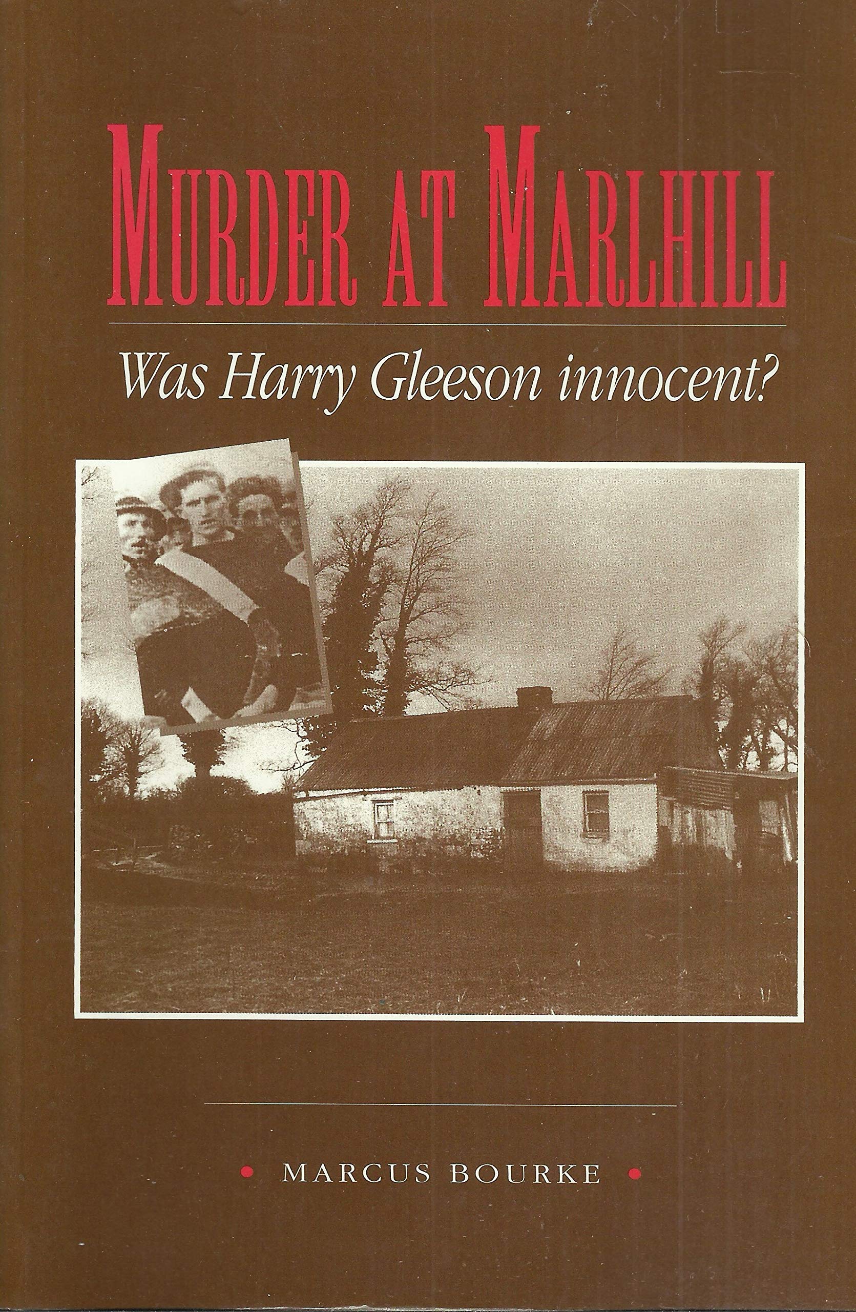 Murder at Marlhill: Was Harry Gleeson innocent? by Marcus Bourke ...