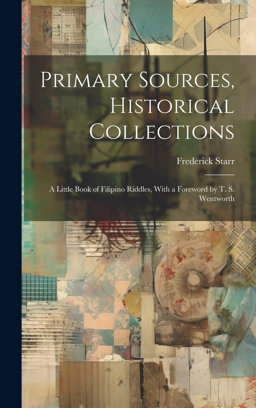 Primary Sources, Historical Collections: A Little Book of Filipino ...
